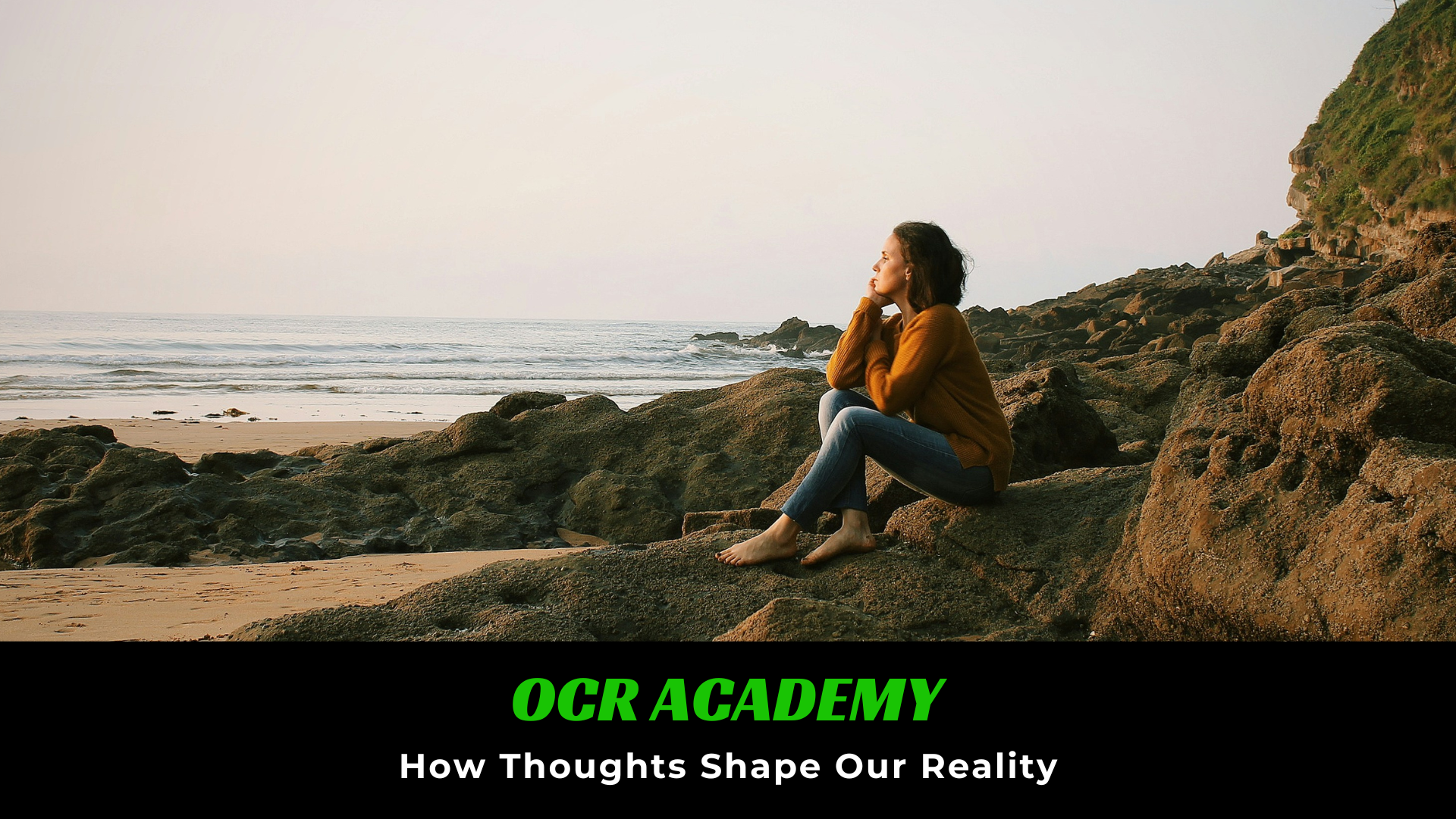 How Thoughts Shape Our Reality - OCR Academy
